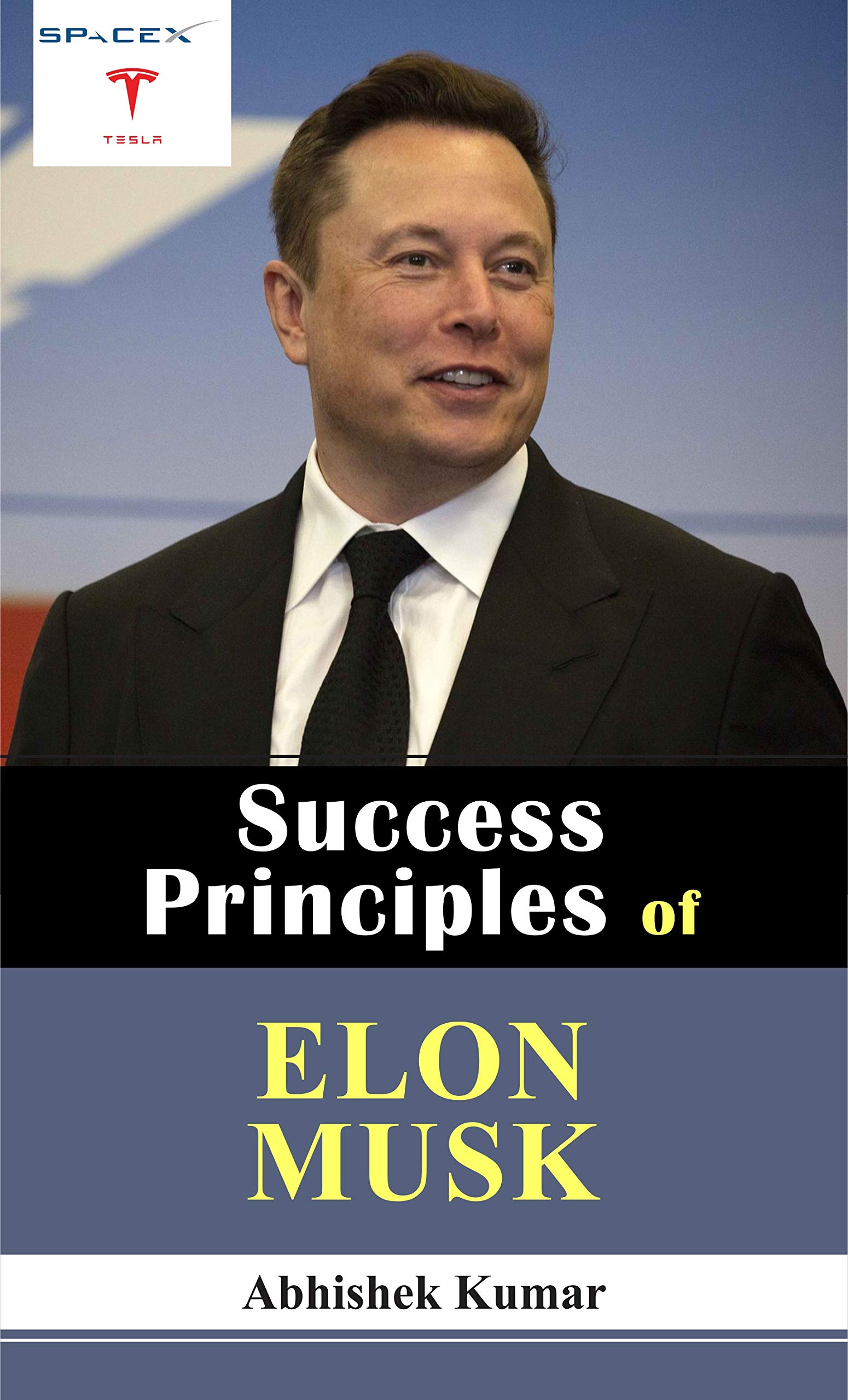 Success Principles of Elon Musk by Abhishek Kumar | Goodreads
