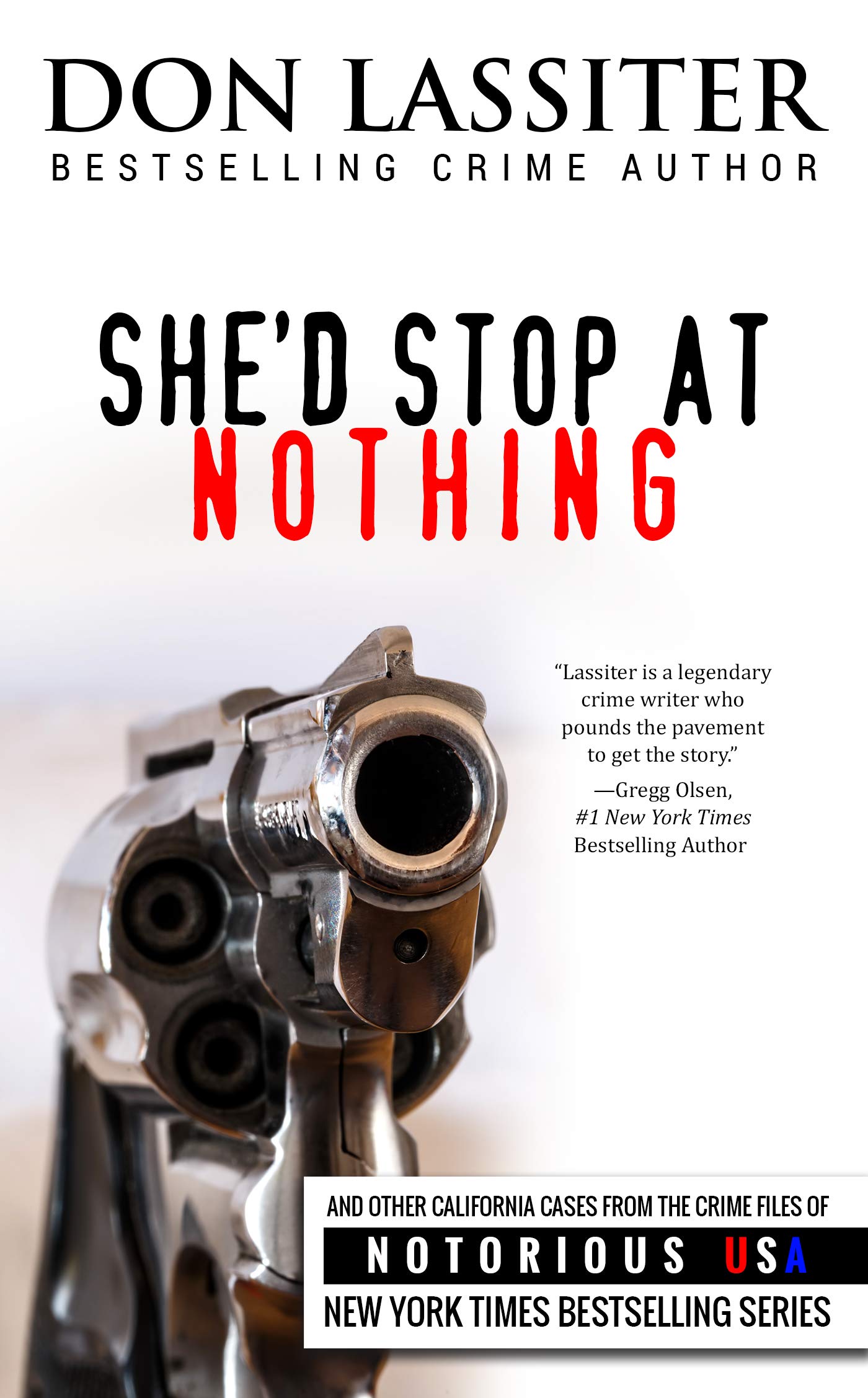 She'd Stop at Nothing (California, Notorious USA) by Don Lasseter ...