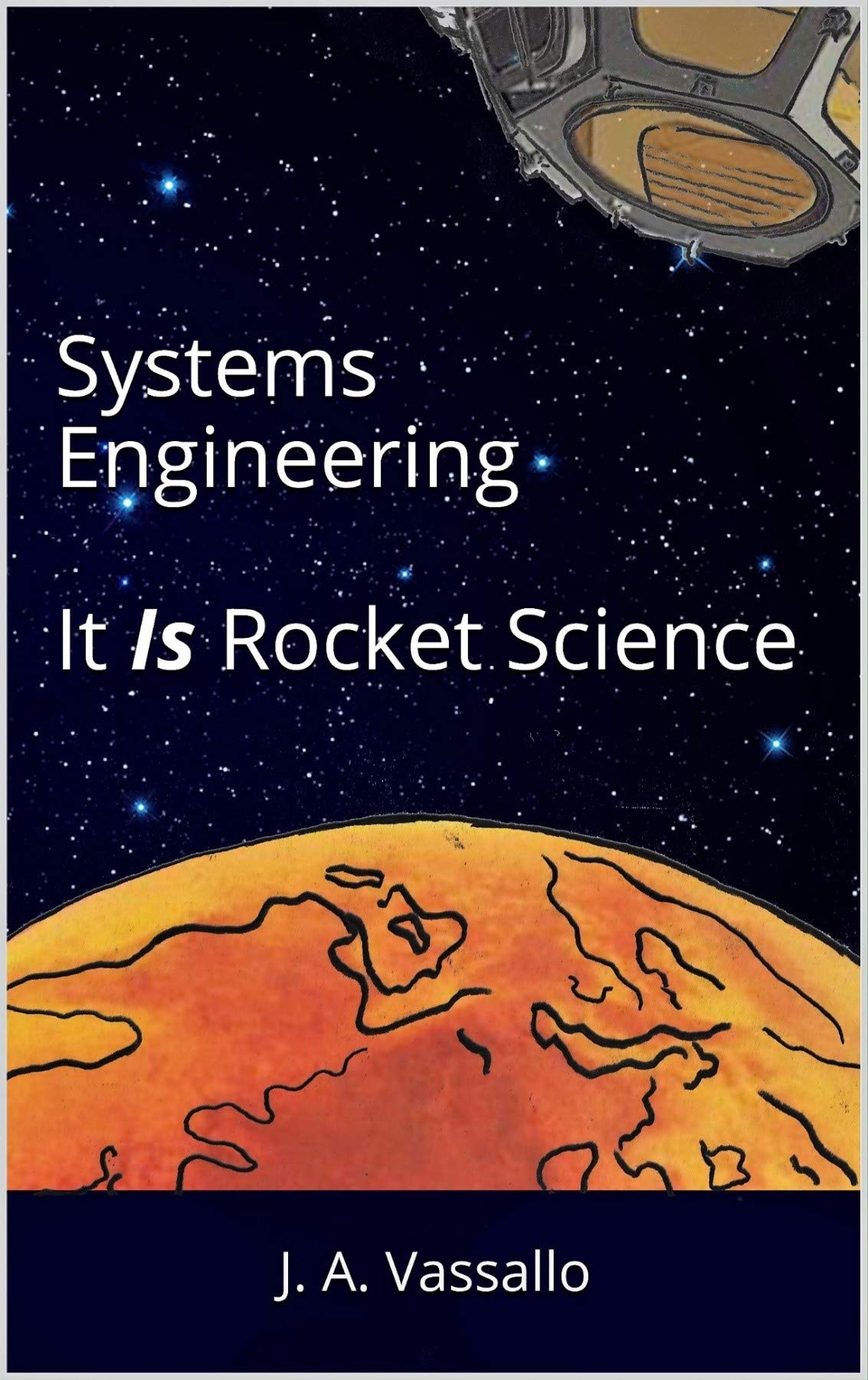 Systems Engineering: It IS Rocket Science by J. A. Vassallo | Goodreads