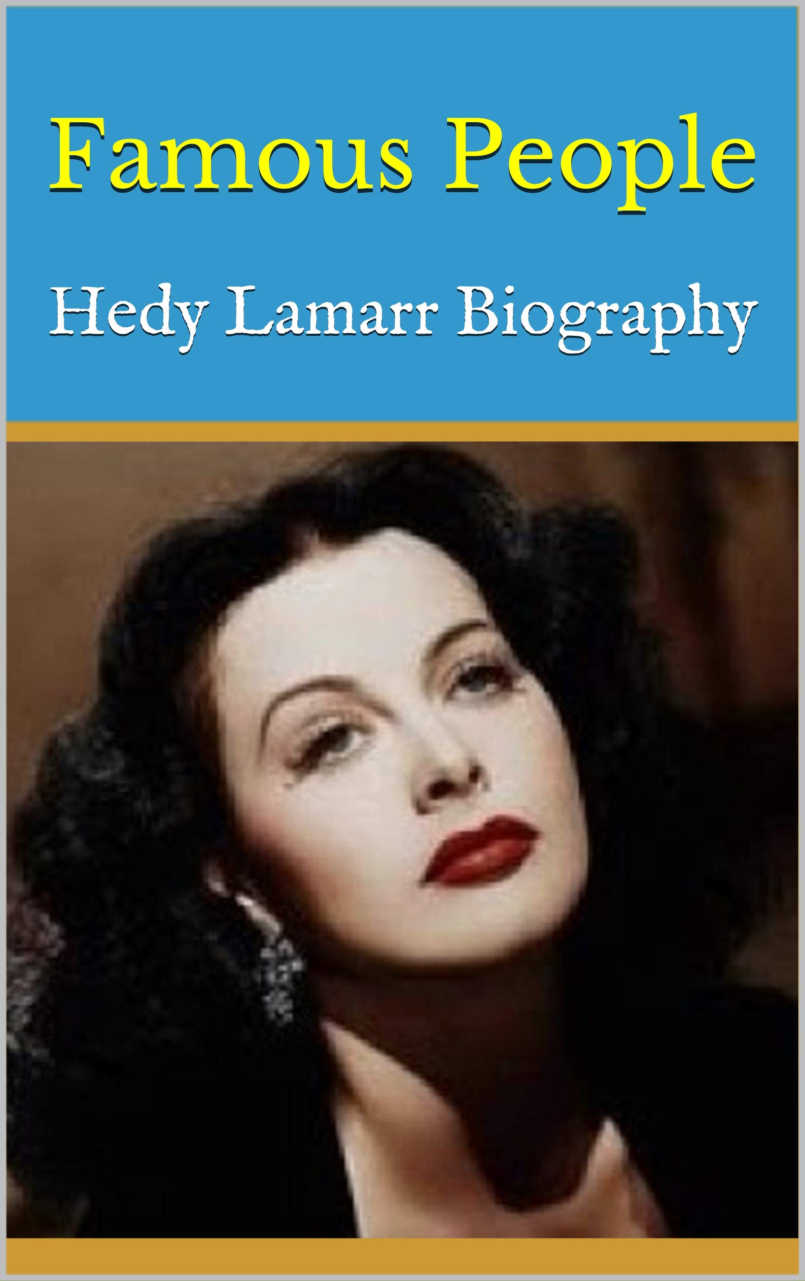 Famous People: Hedy Lamarr Biography by Letitia | Goodreads