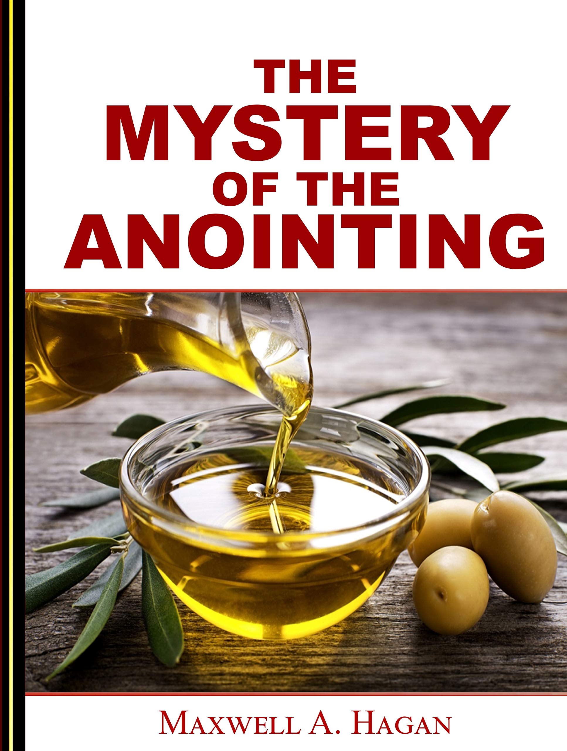 THE MYSTERY OF THE ANOINTING by MAXWELL A. HAGAN | Goodreads