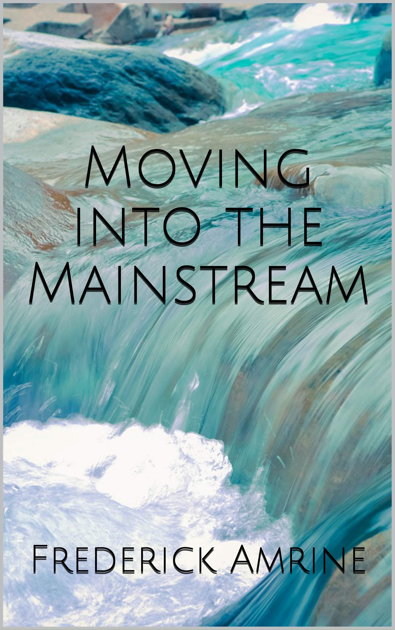Moving into the Mainstream by Frederick Amrine | Goodreads