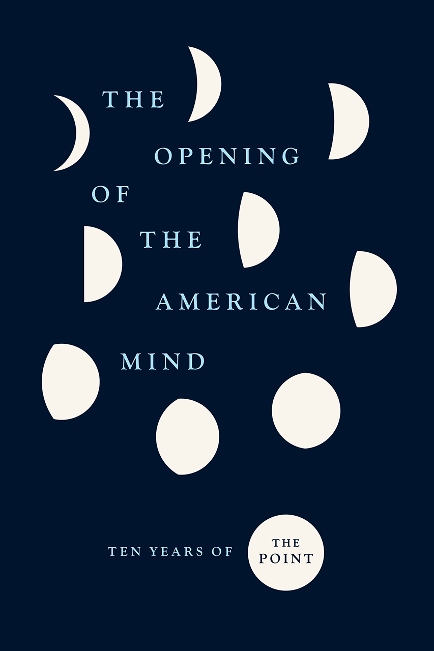 The Opening of the American Mind: Ten Years of The Point by The Point ...
