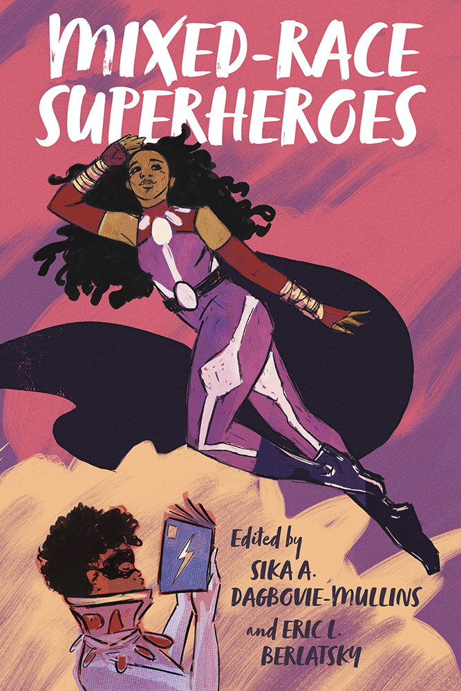 Mixed-Race Superheroes by Sika A. Dagbovie-Mullins | Goodreads