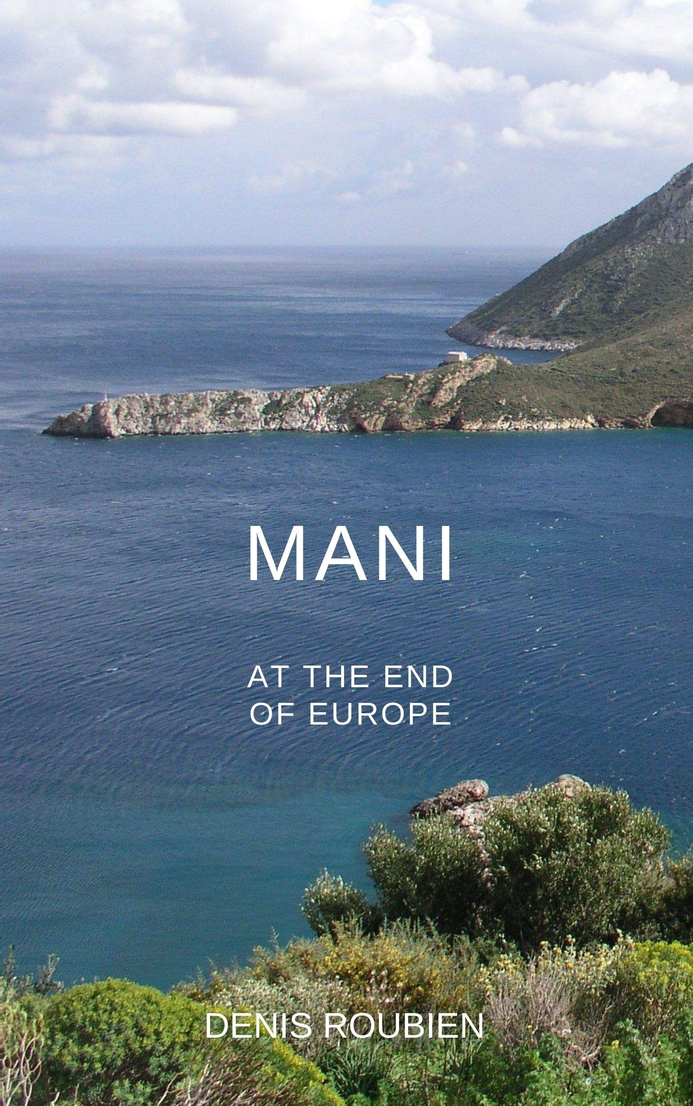 Mani. At the end of Europe: A different Greece travel book: Peloponnese ...