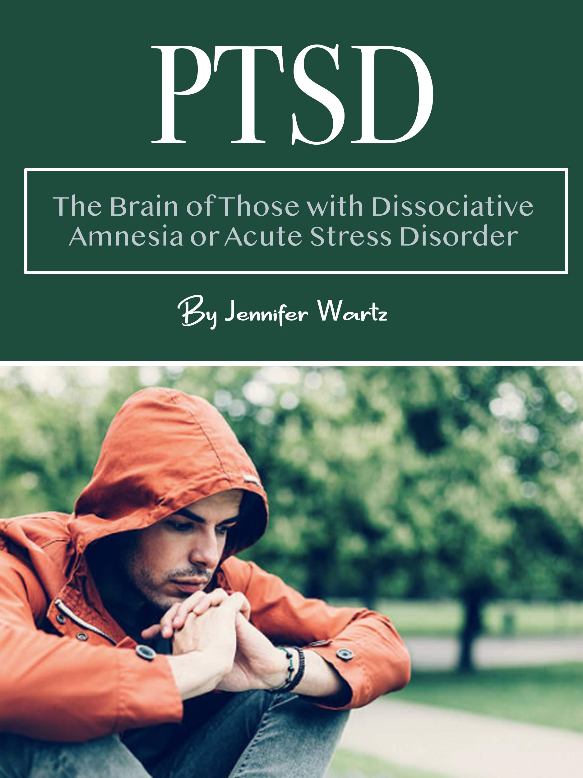 PTSD: The Brain of Those with Dissociative Amnesia or Acute Stress ...