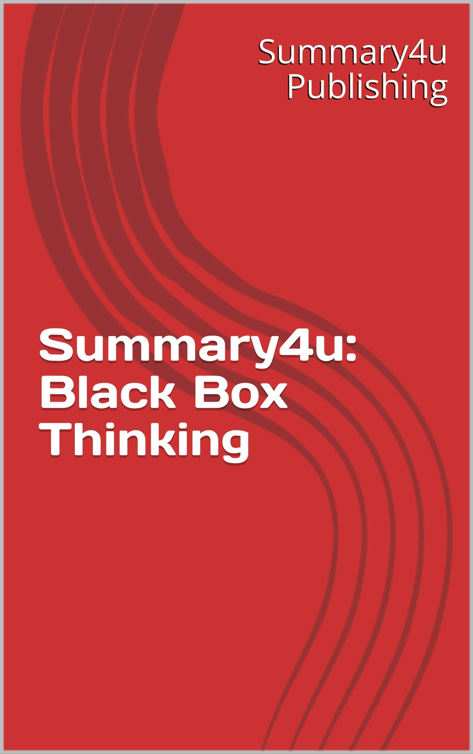 Summary4u: Black Box Thinking by Matthew Syed by Summary4u Publishing | Goodreads