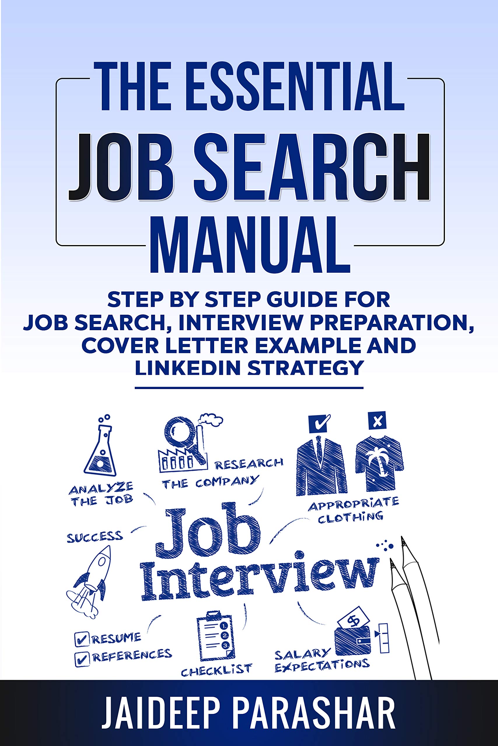 The Essential Job Search Manual: Step by Step Guide for Job Search, Interview Preparation, Cover ...