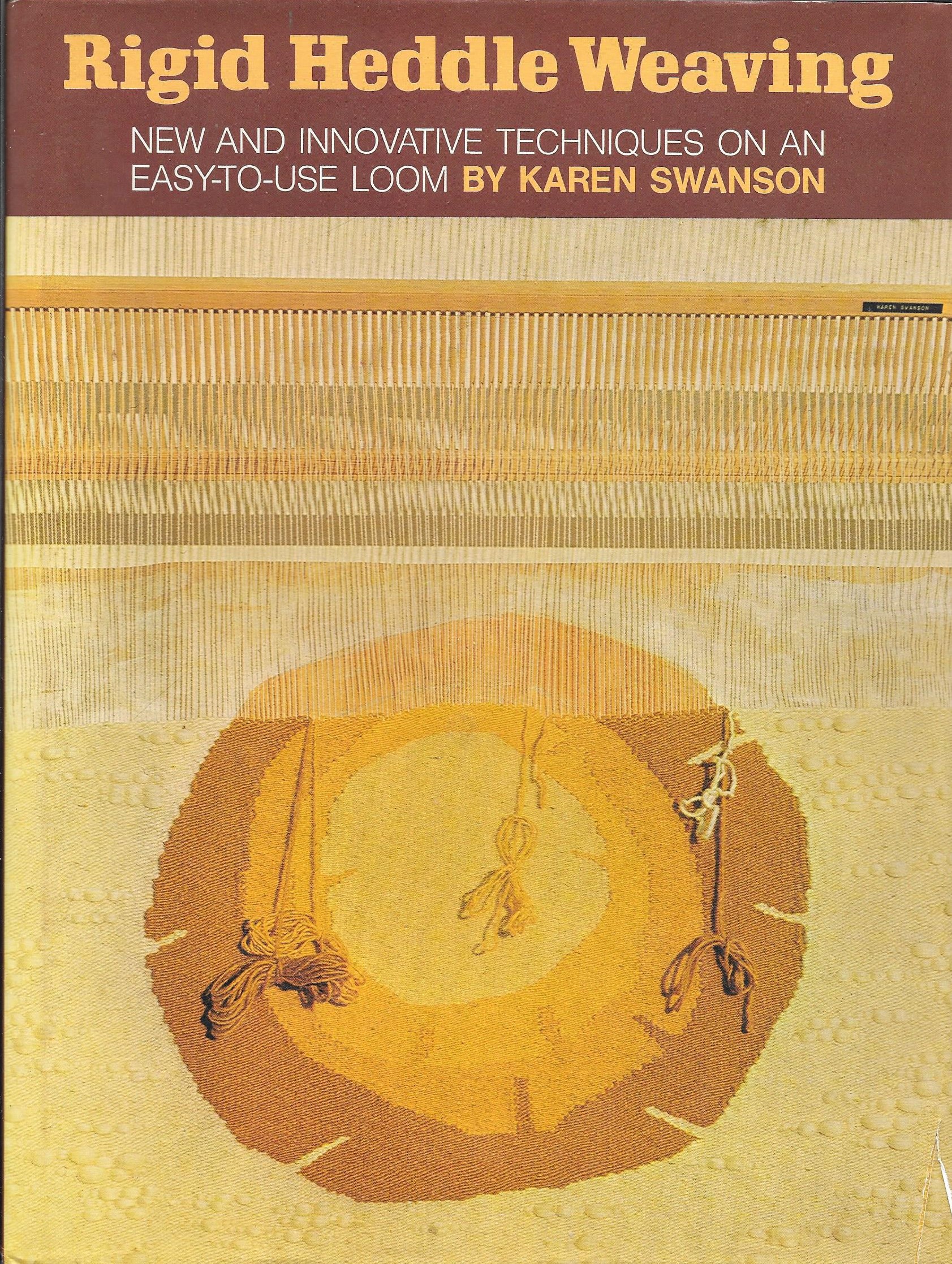 Rigid Heddle Weaving: New and Innovative Technicques on an easy-to-use loom by Karen Swanson ...