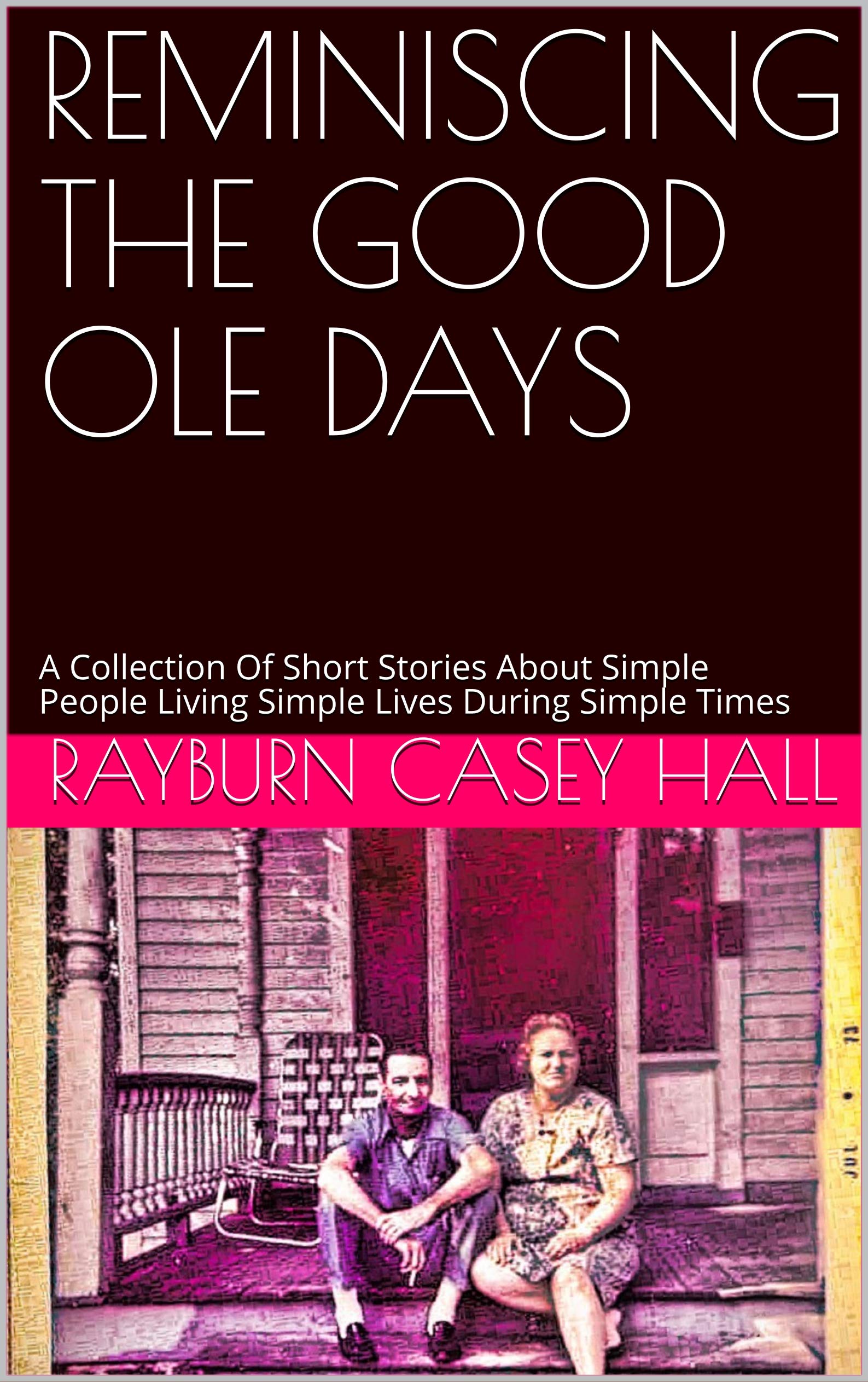 REMINISCING THE GOOD OLE DAYS: A Collection Of Short Stories About ...