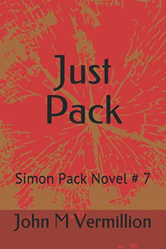 Just Pack: Simon Pack Novel # 7 by John M. Vermillion | Goodreads