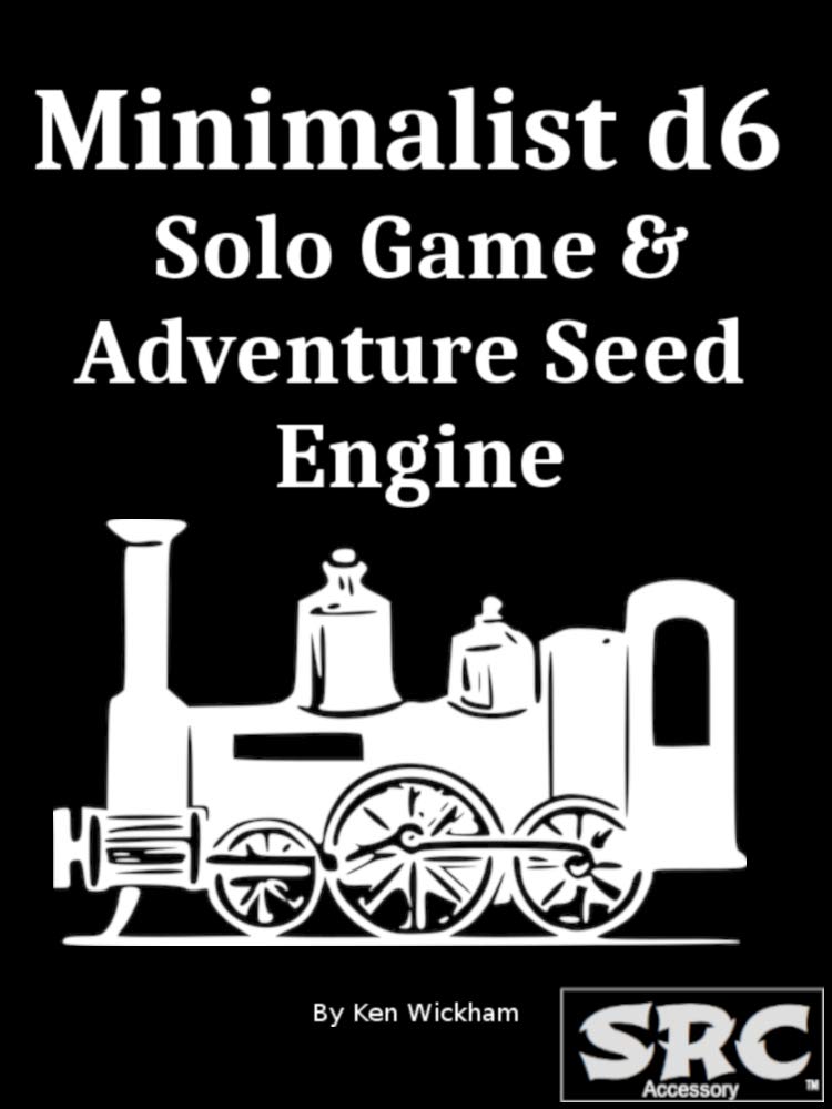 Minimalist d6 Solo Game and Adventure Seed Engines by Ken N Wickham ...