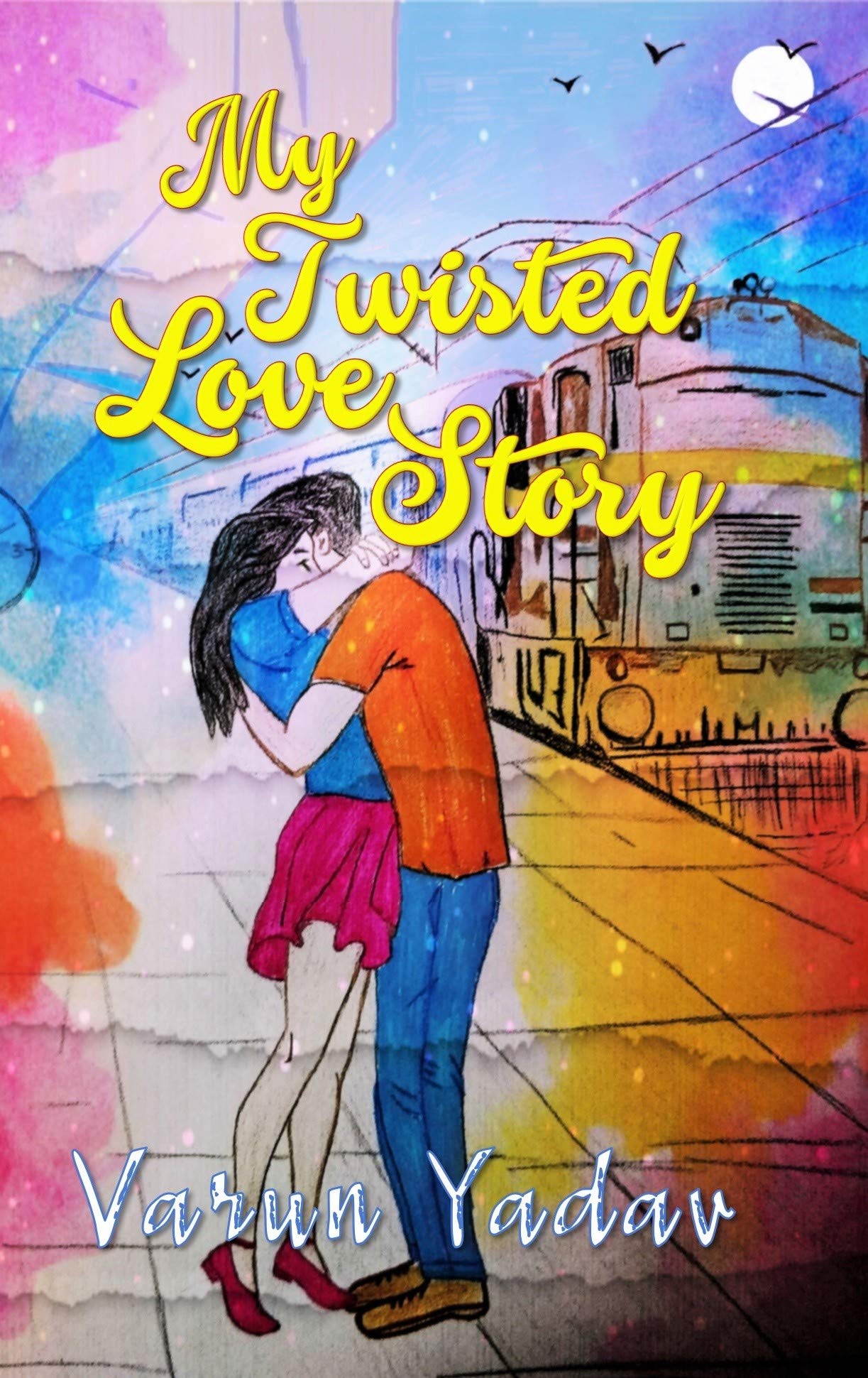 My Twisted Love Story by Varun Yadav | Goodreads