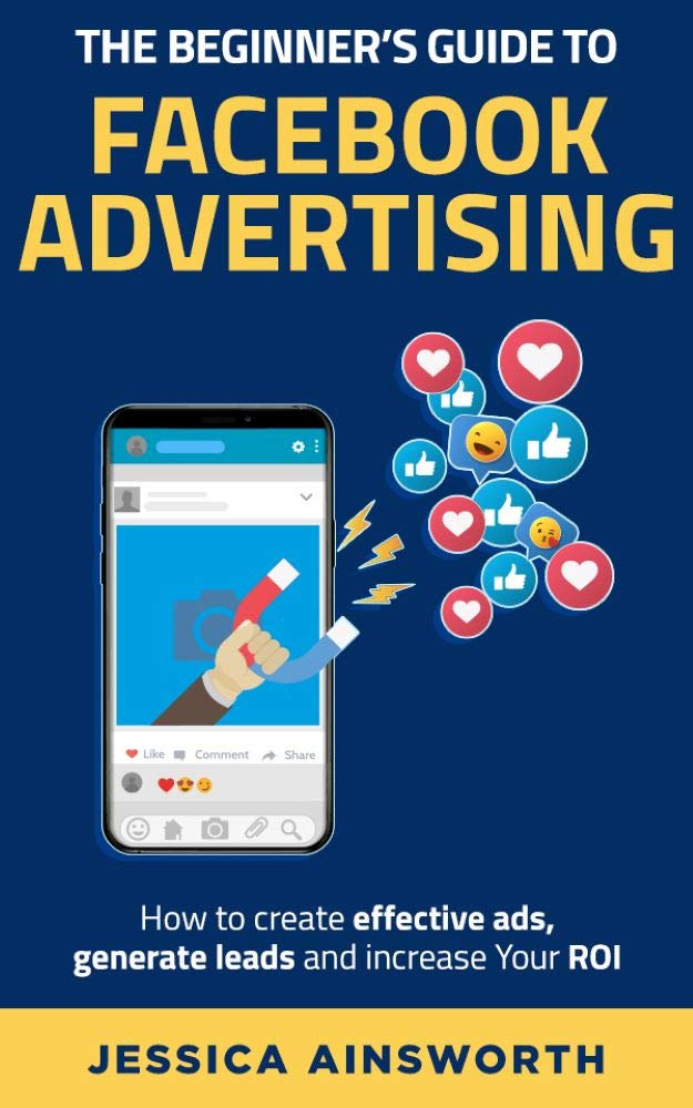 The Beginner's Guide to Facebook Advertising: How to create effective ...