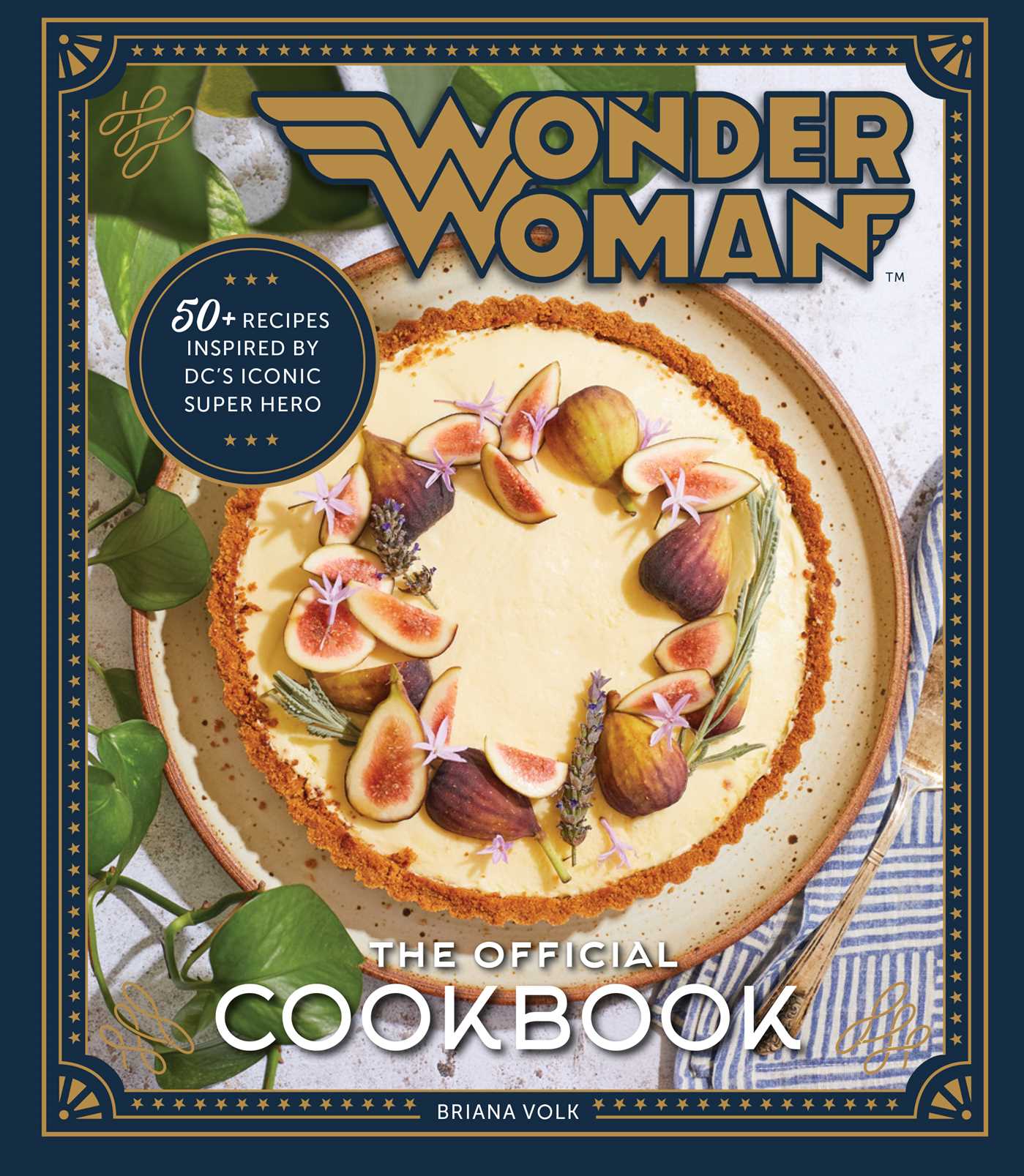Wonder Woman: The Official Cookbook: Over Fifty Recipes Inspired by DC ...