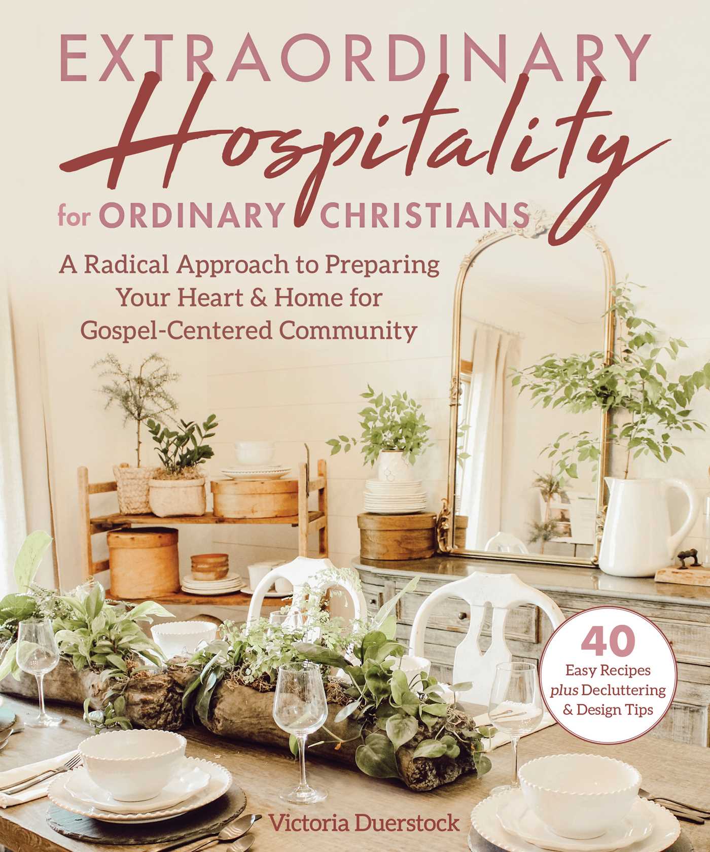 Extraordinary Hospitality for Ordinary Christians: A Radical Approach ...
