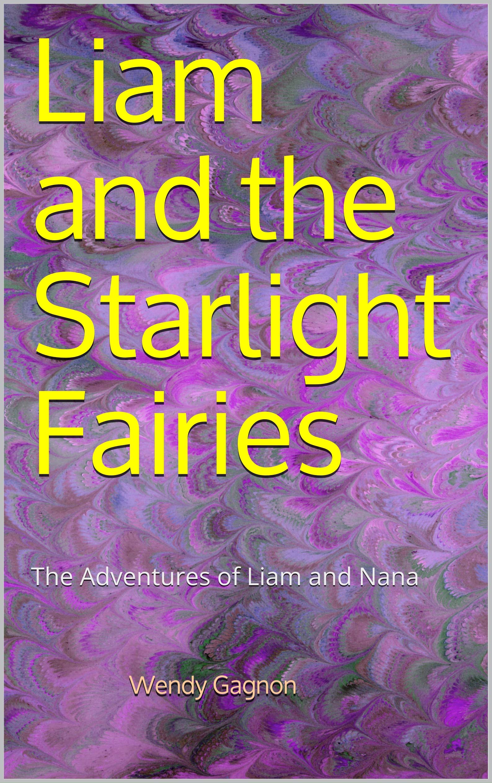 Liam and the Starlight Fairies: The Adventures of Liam and Nana by ...