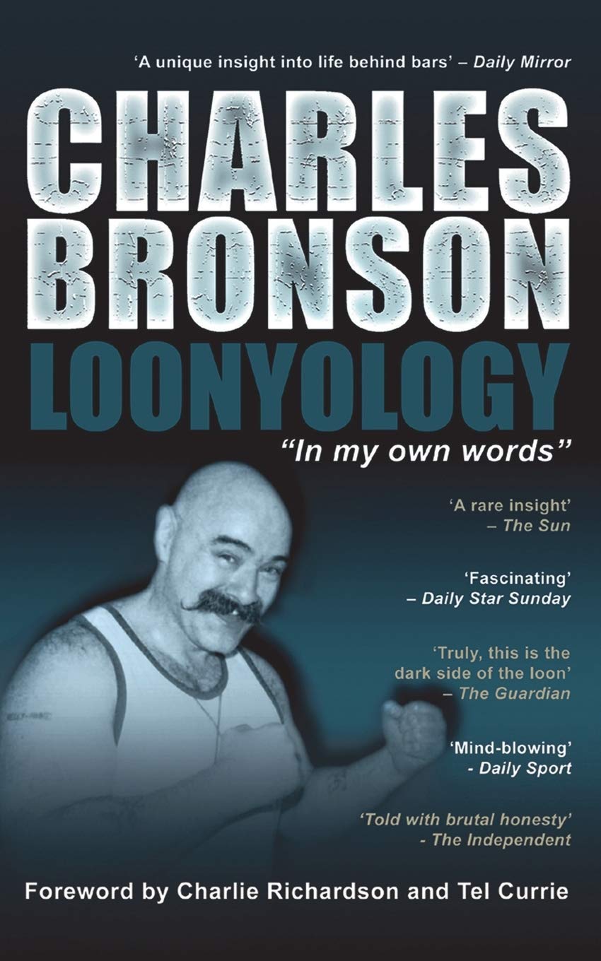Charles Bronson Loonyology Loonyology Bronson In His Own Words By