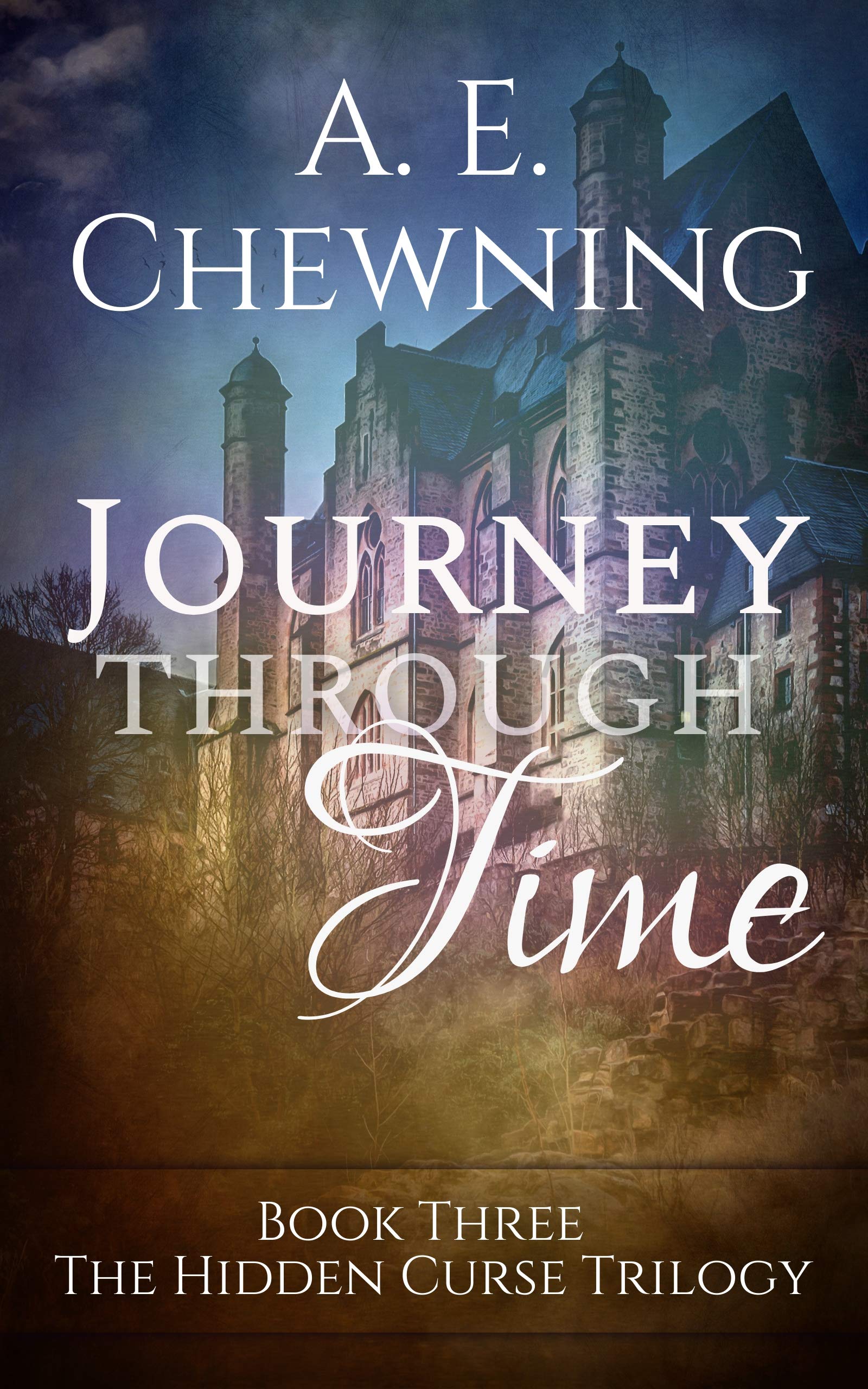 Journey Through Time (The Hidden Curse #3) by A.E. Chewning | Goodreads