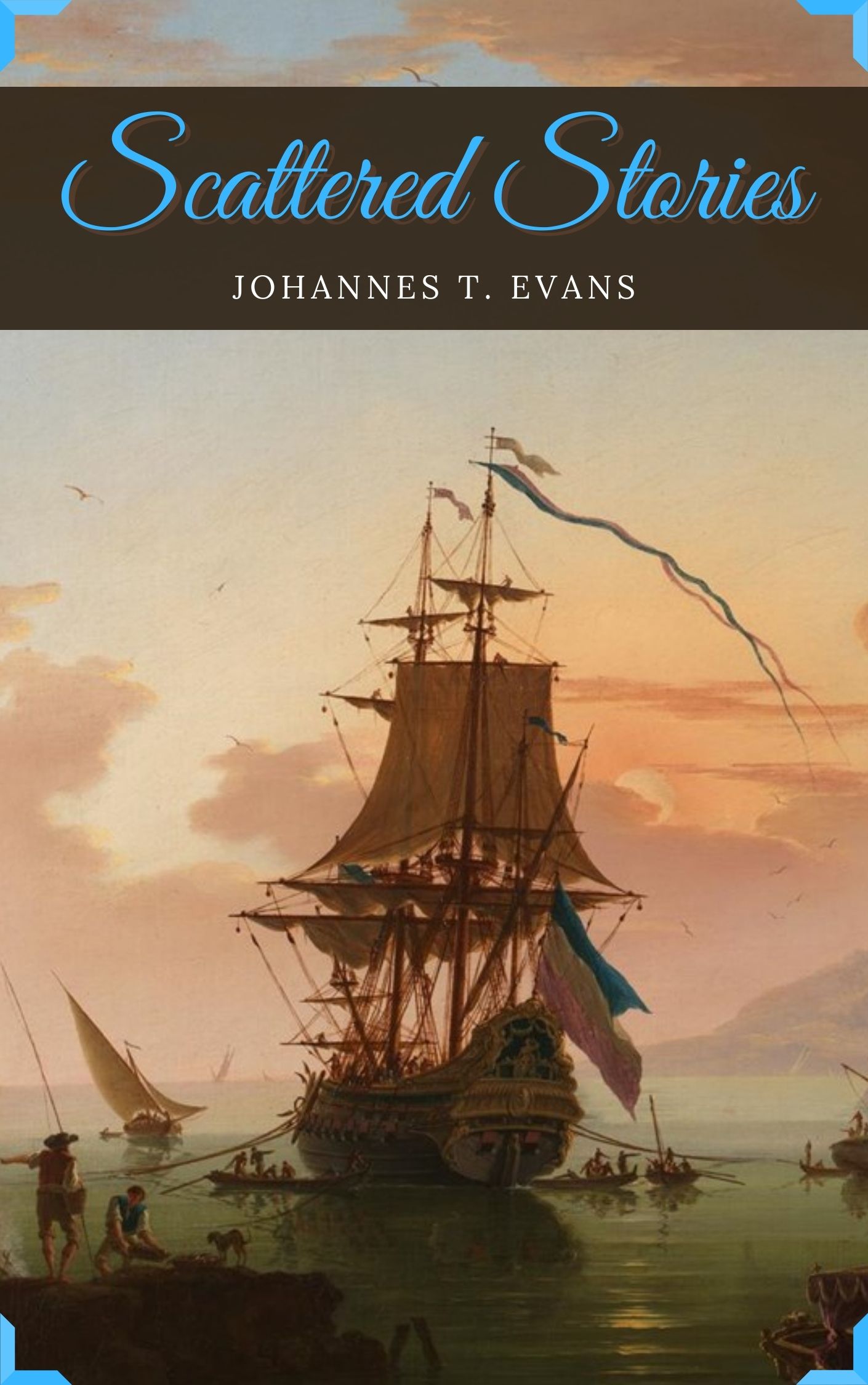 Scattered Stories (Short Story Compilation) by Johannes T. Evans ...