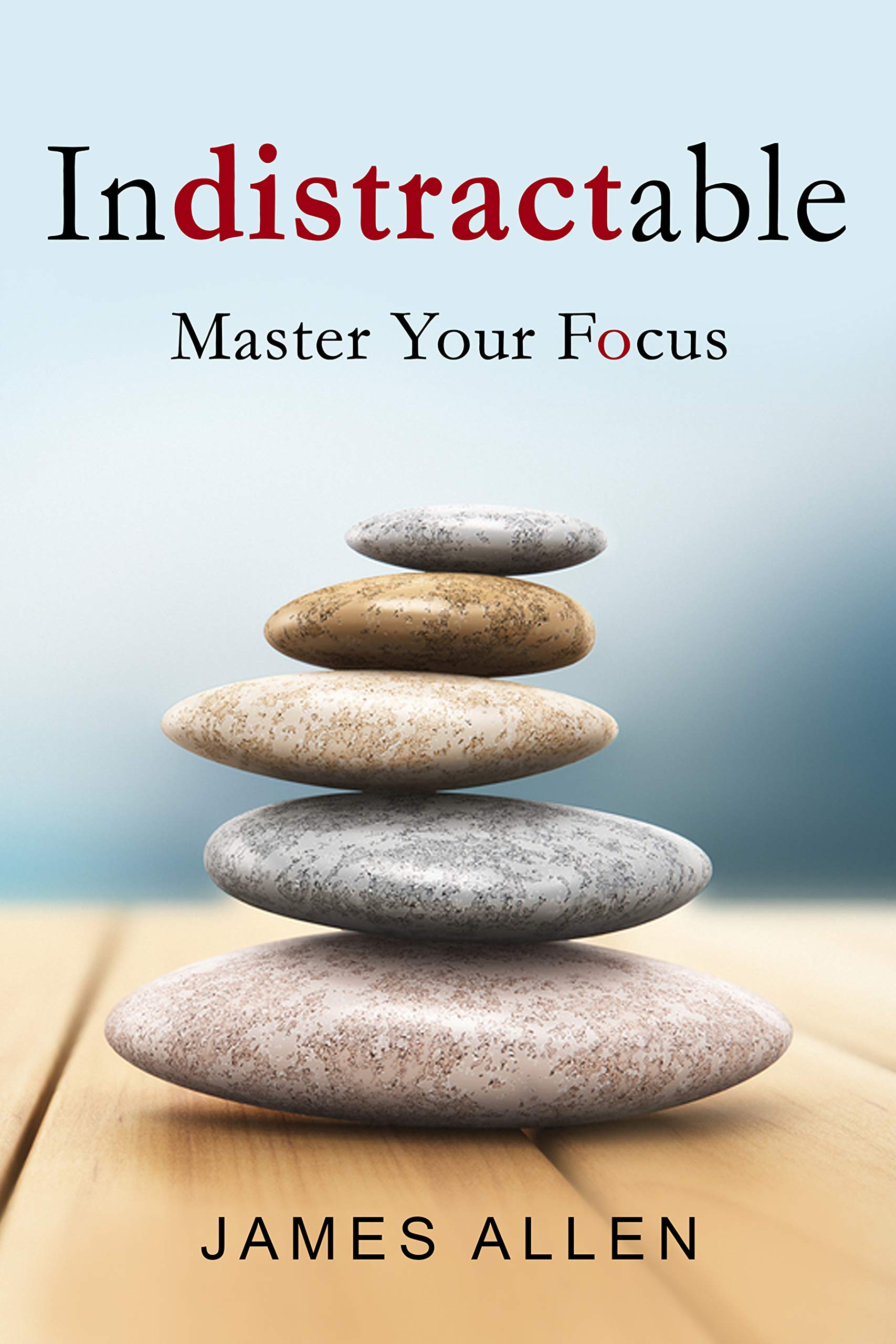 indistractable: Master Your Focus by James Allen | Goodreads