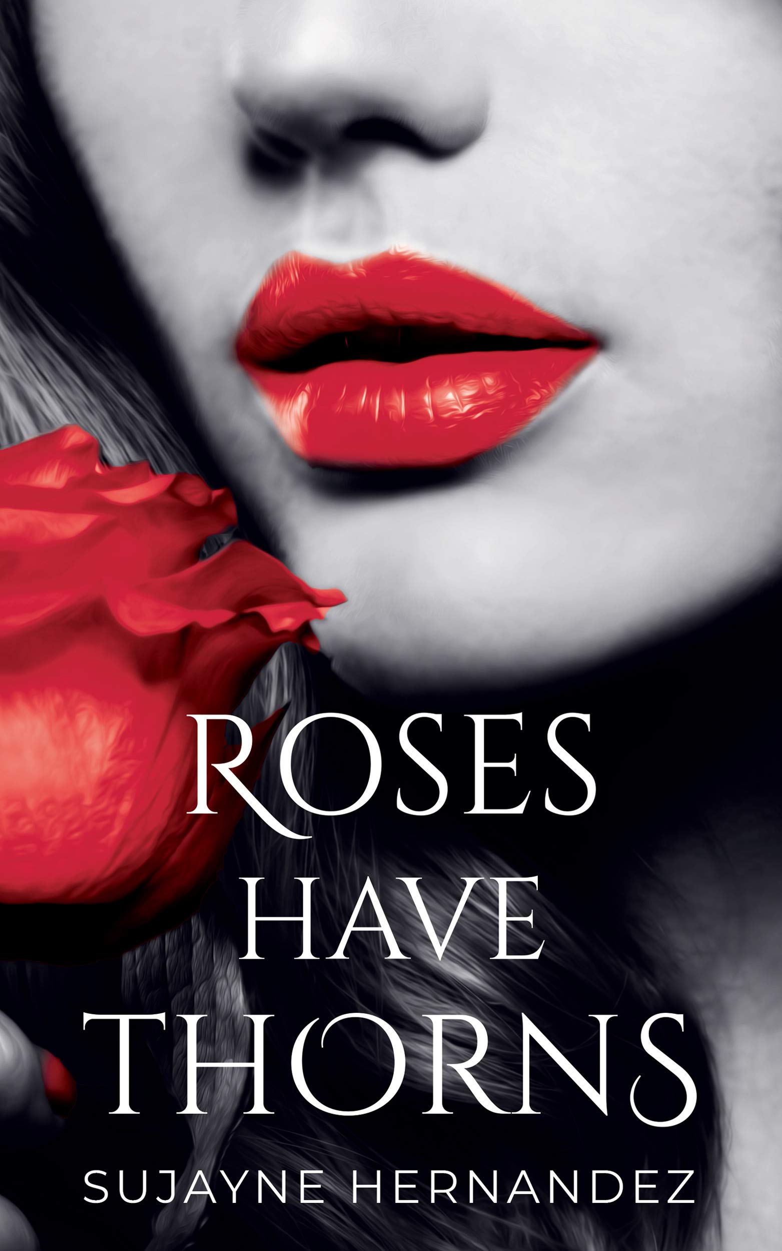 Roses Have Thorns by Sujayne Hernandez | Goodreads