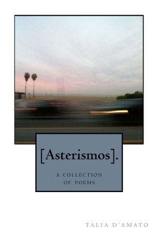 [Asterismos].: A collection of poems by Talia D'Amato | Goodreads
