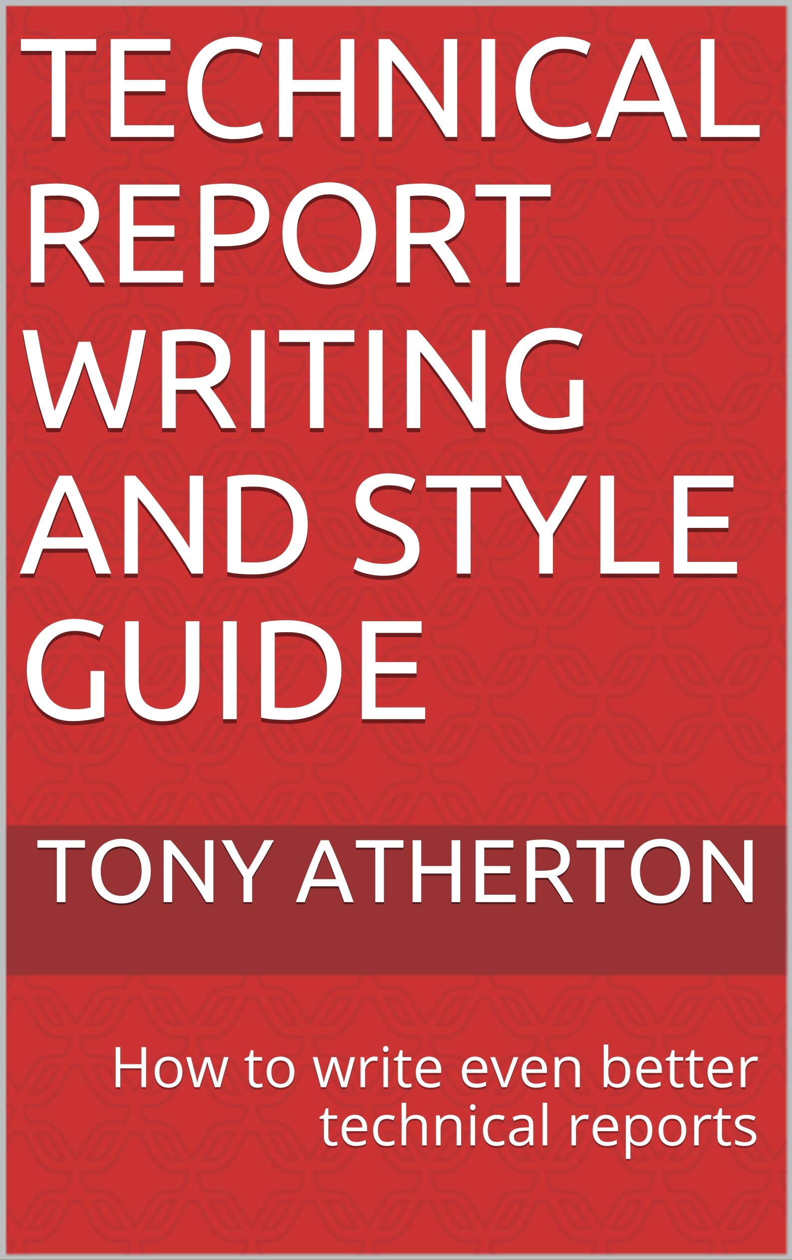 Technical Report Writing And Style Guide How To Write Even Better