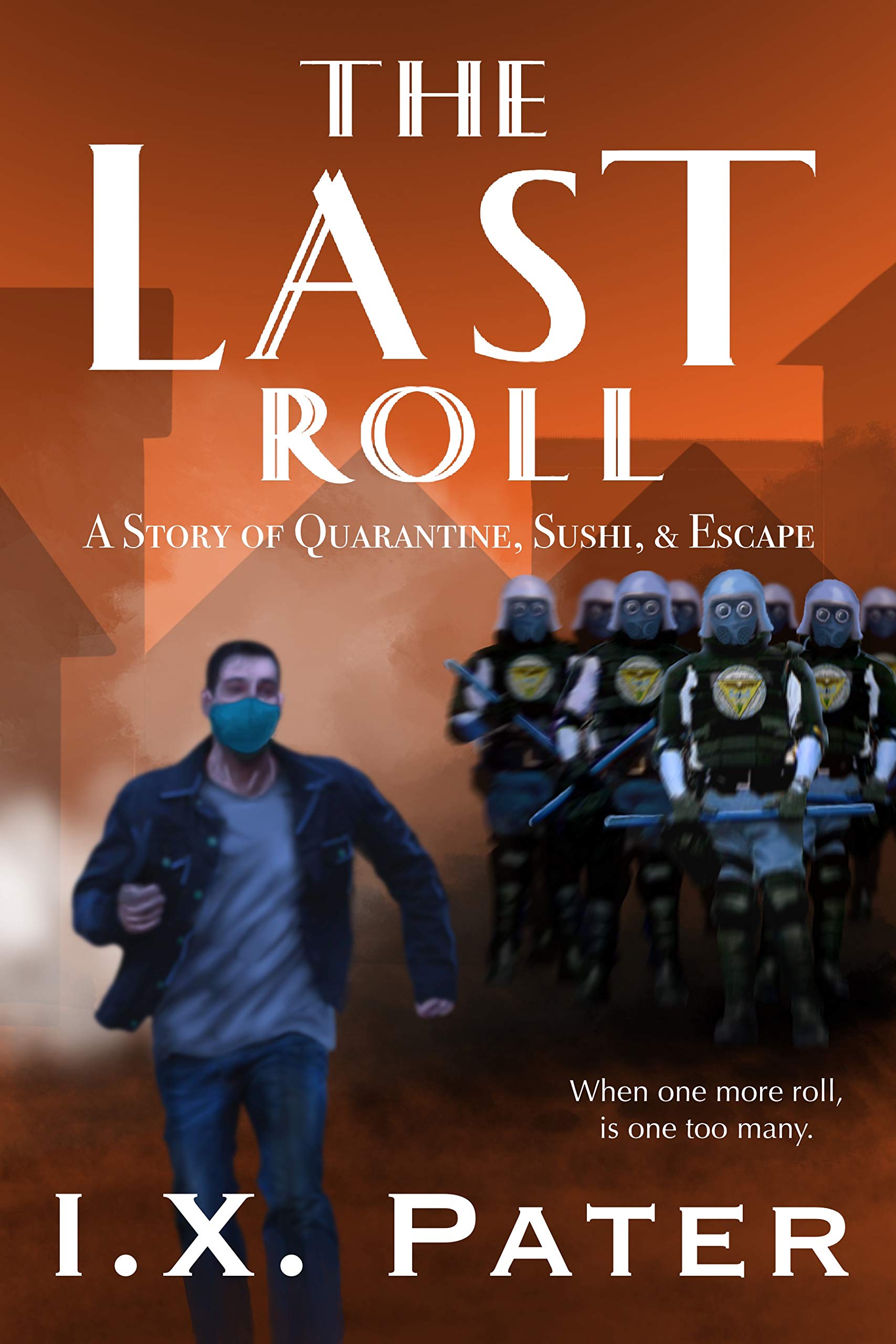 The Last Roll: A Story of Quarantine, Sushi, and Escape by I.X. Pater ...