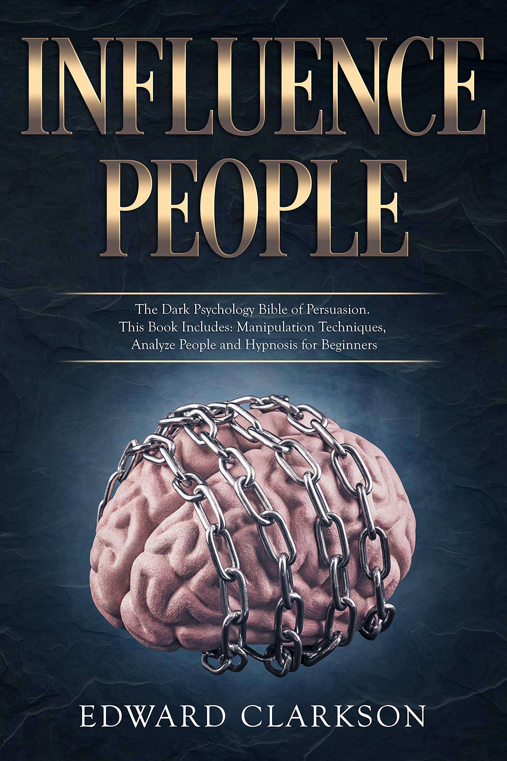 Influence People: The Dark Psychology Bible of Persuasion. This Book ...