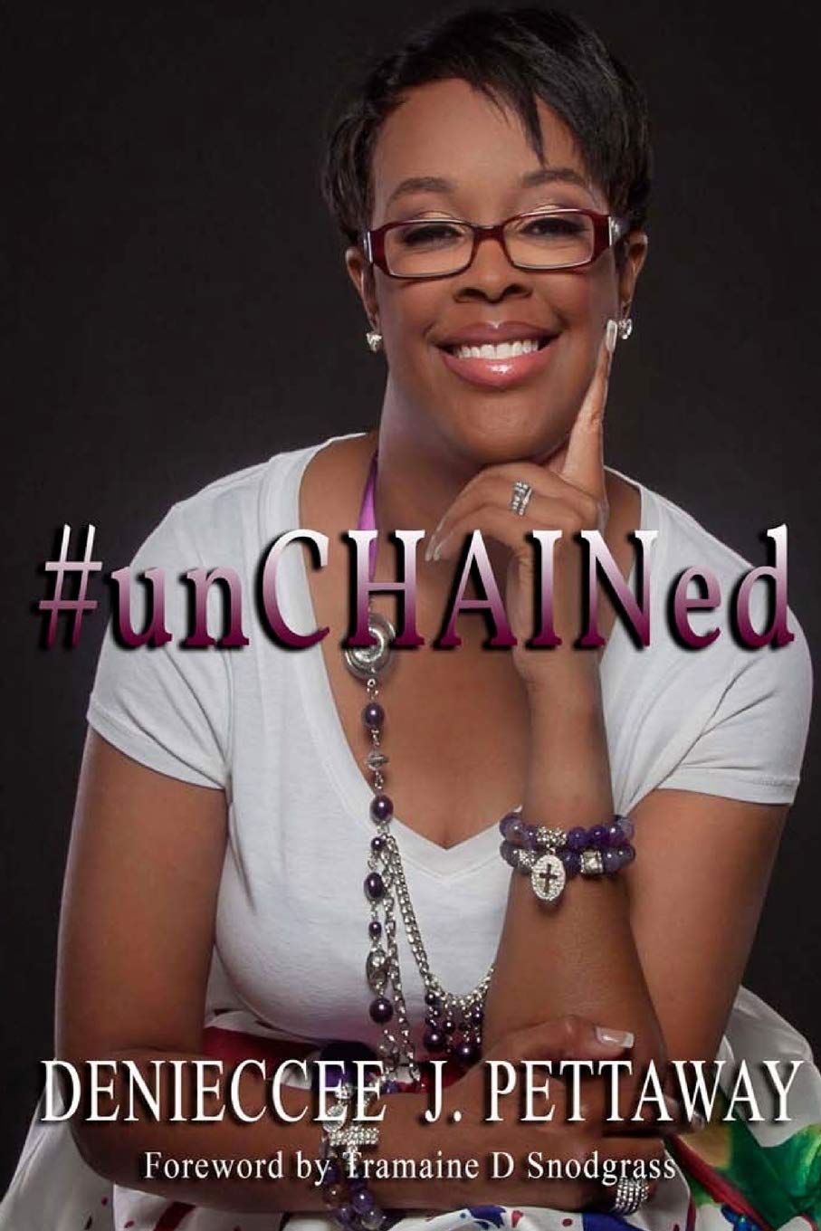 #unCHAINed: Embracing The Past While Living The Life You Deserve by ...