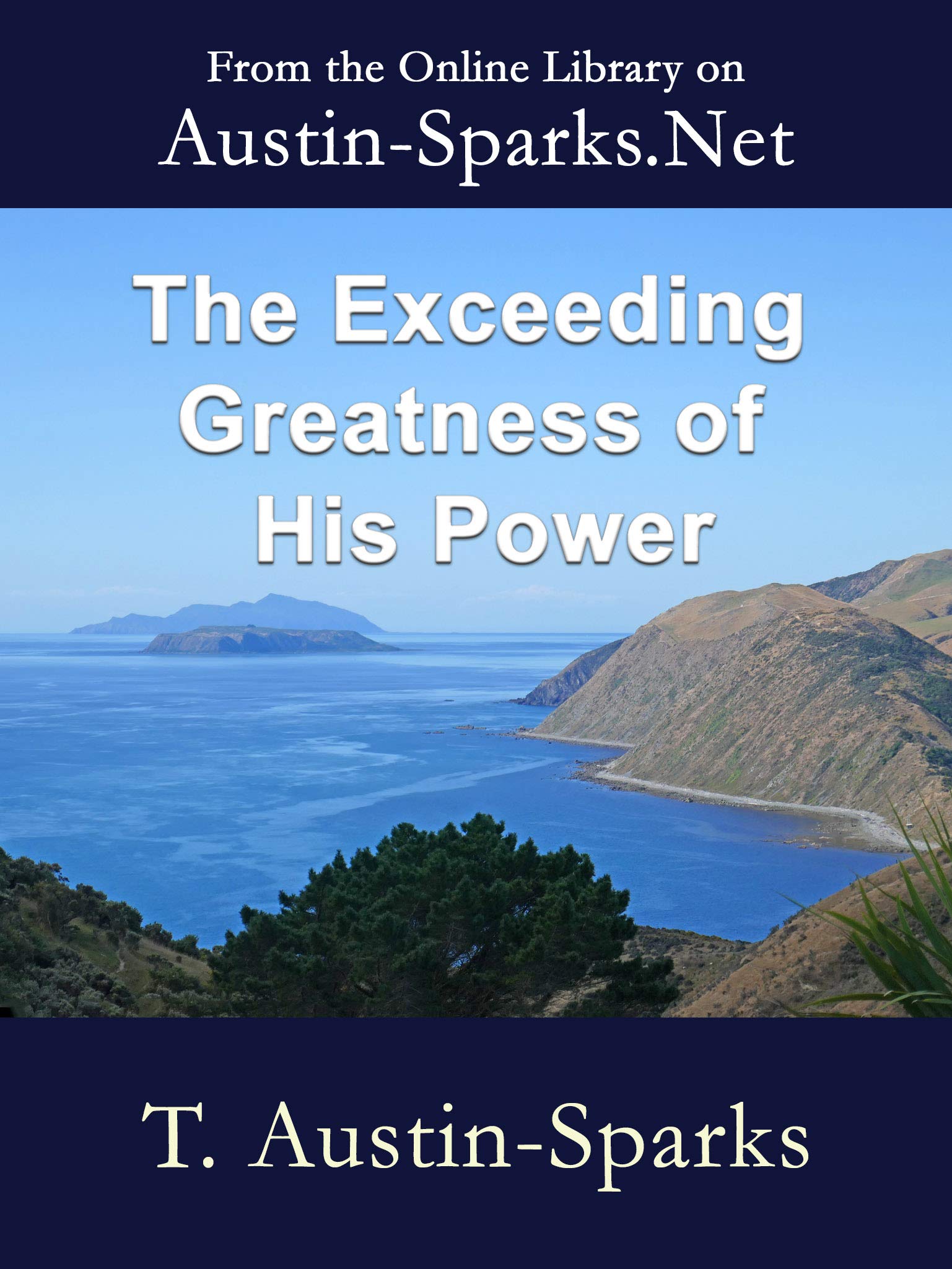 The Exceeding Greatness of His Power by Theodore Austin-Sparks | Goodreads