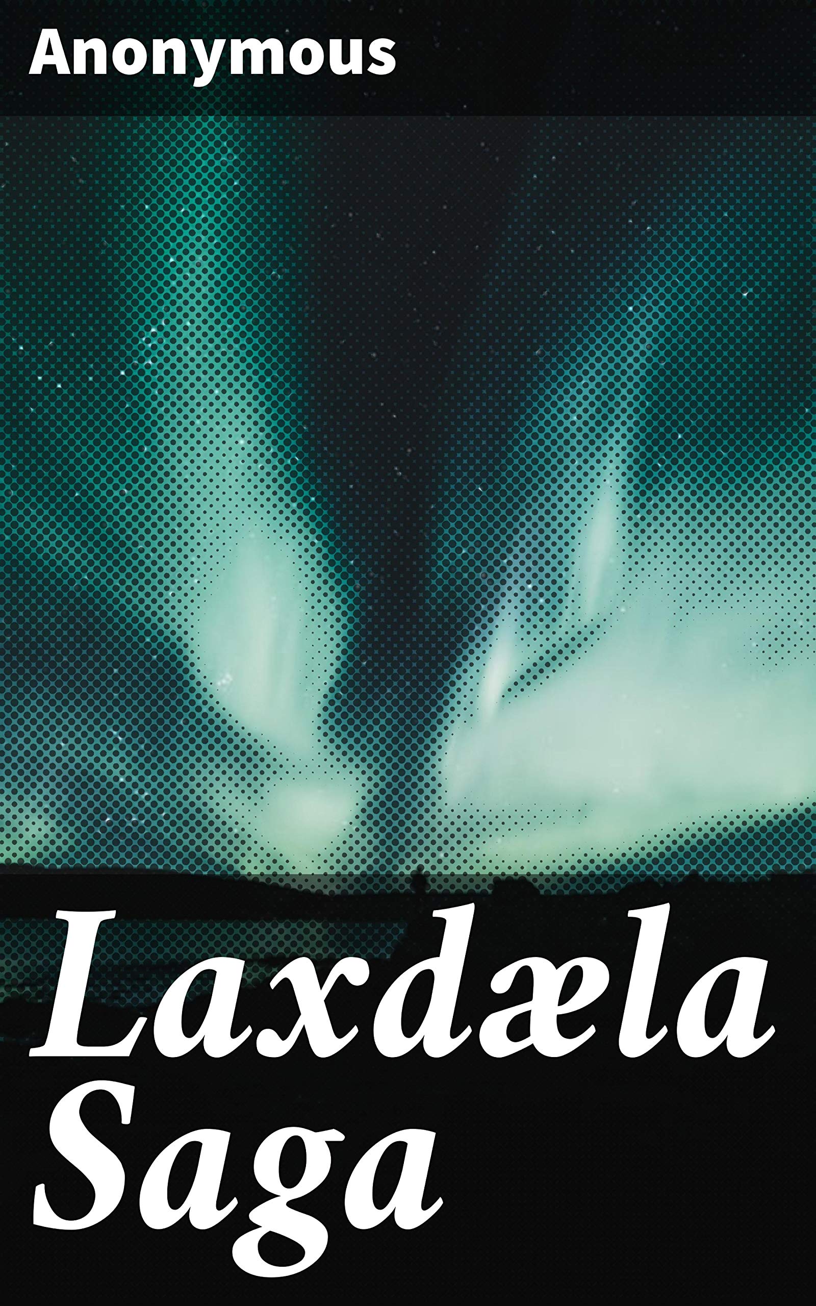 Laxdæla Saga: Translated from the Icelandic by Anonymous | Goodreads