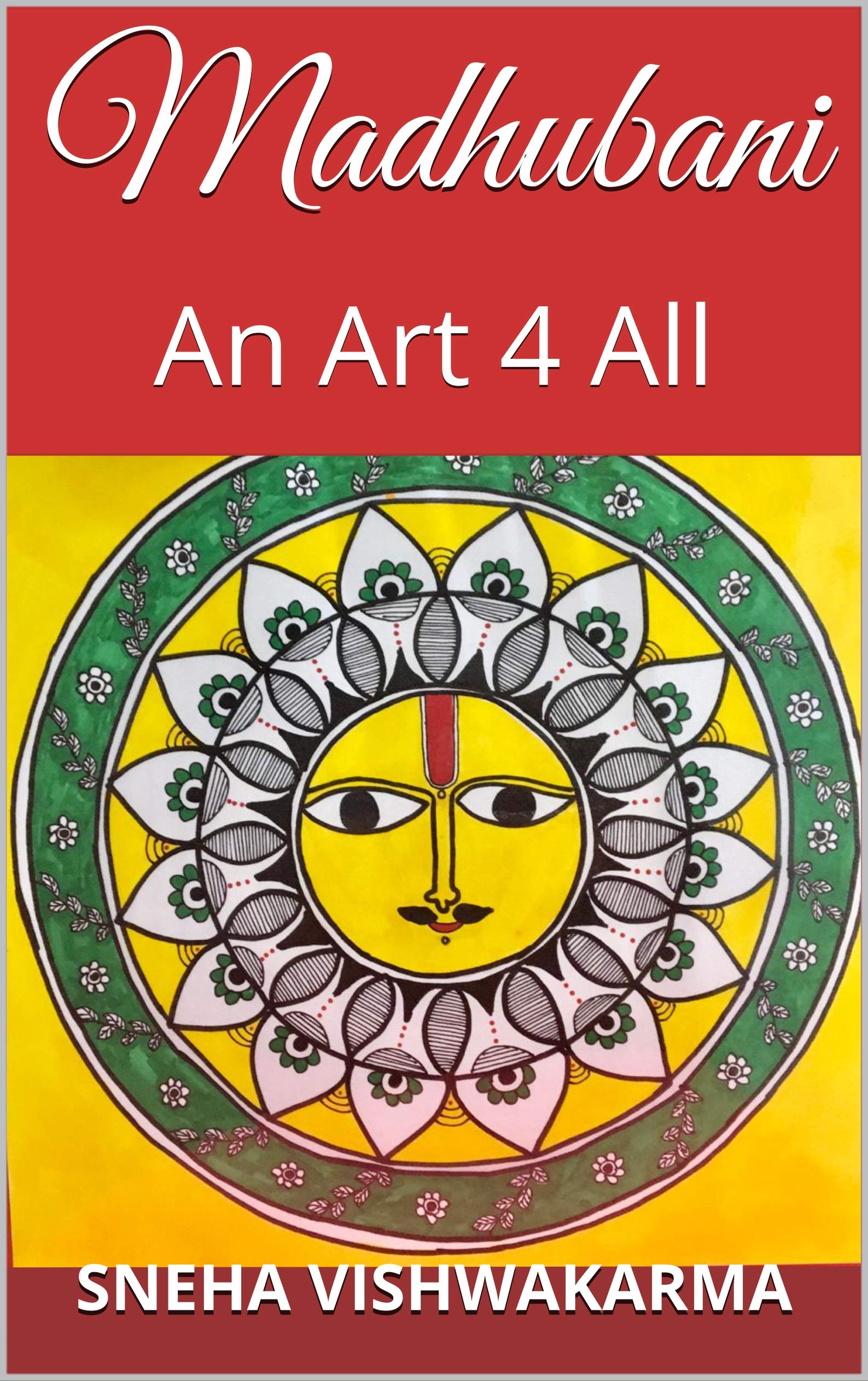 Madhubani: An Art 4 All (English Version) by Sneha Vishwakarma | Goodreads