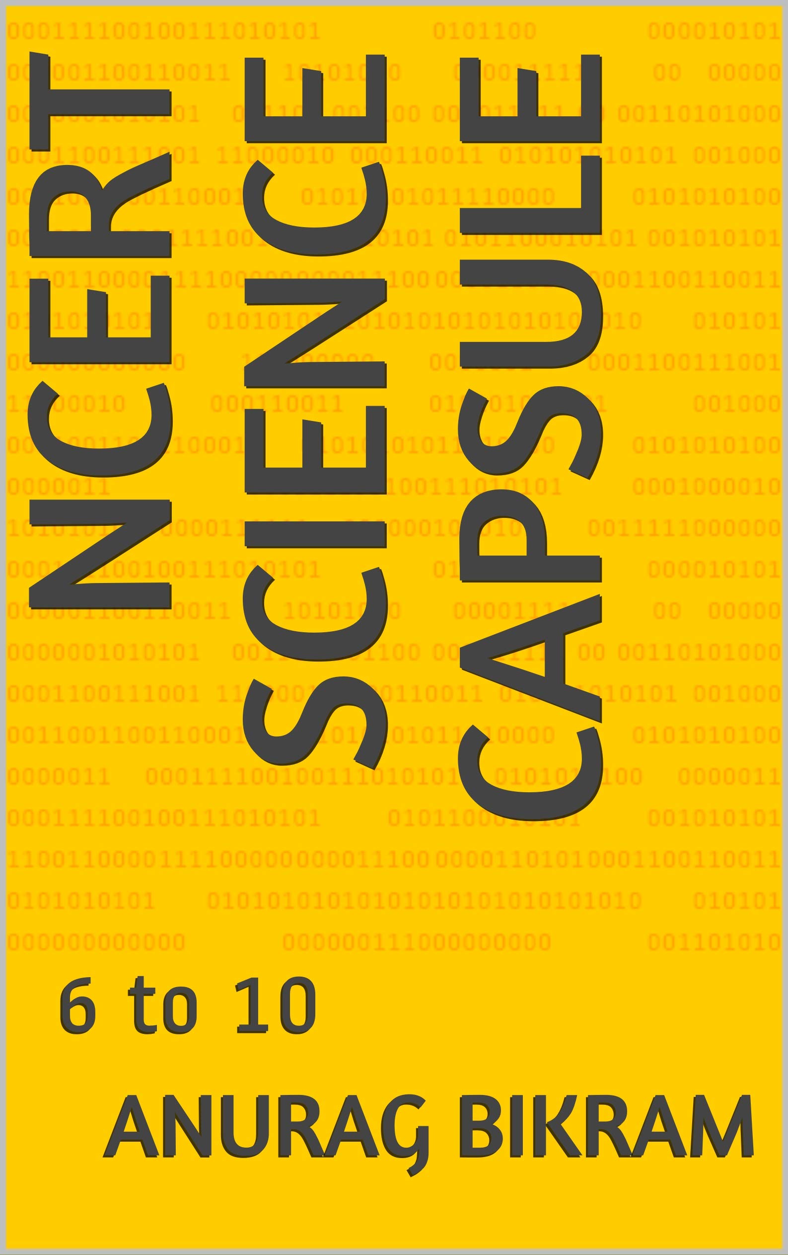 NCERT Science Capsule: 6 to 10 (UPSC Prep Book 1) by Anurag Bikram ...