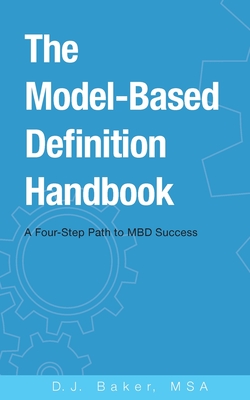 The Model-Based Definition Handbook: A Four-Step Path to MBD Success by ...