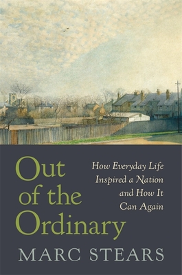 Out of the Ordinary: How Everyday Life Inspired a Nation and How It Can ...