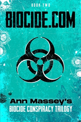 Biocide.com (The Biocide Conspiracy Trilogy #2) by Ann Massey | Goodreads