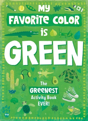 My Favorite Color Activity Book: Green by Odd Dot | Goodreads
