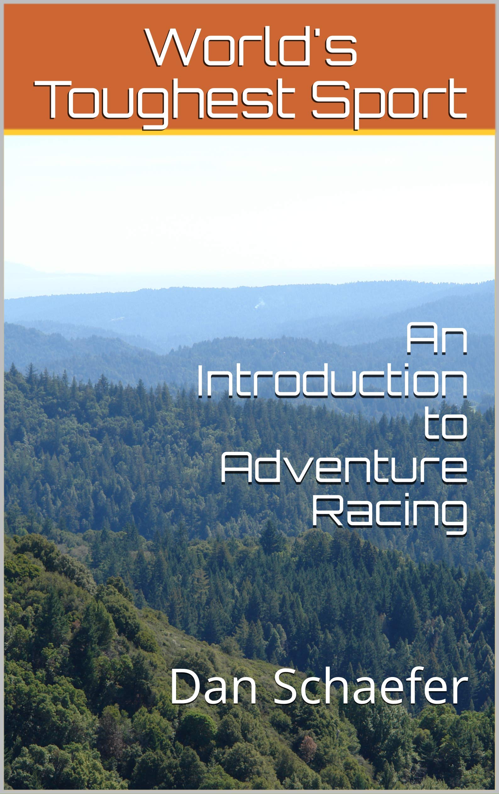 World's Toughest Sport : An Introduction to Adventure Racing by Dan Schaefer | Goodreads