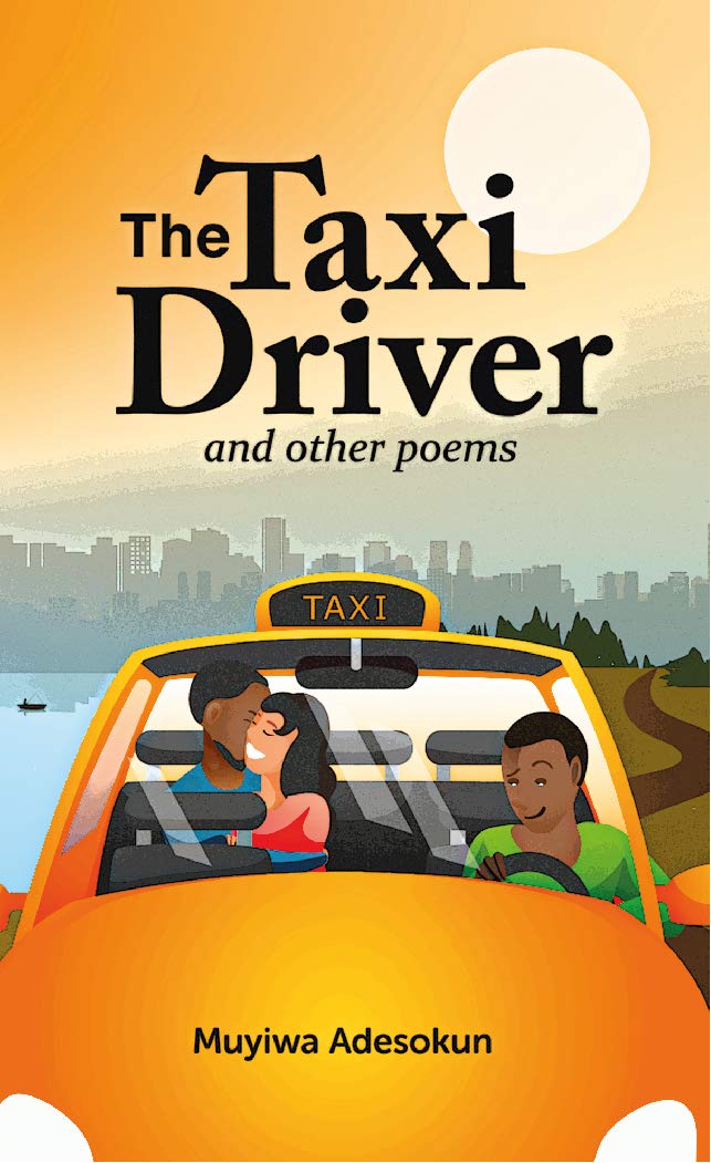 The Taxi Driver: and other poems by Muyiwa Adesokun | Goodreads