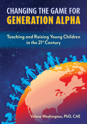 Changing the Game for Generation Alpha: Teaching and Raising Young ...