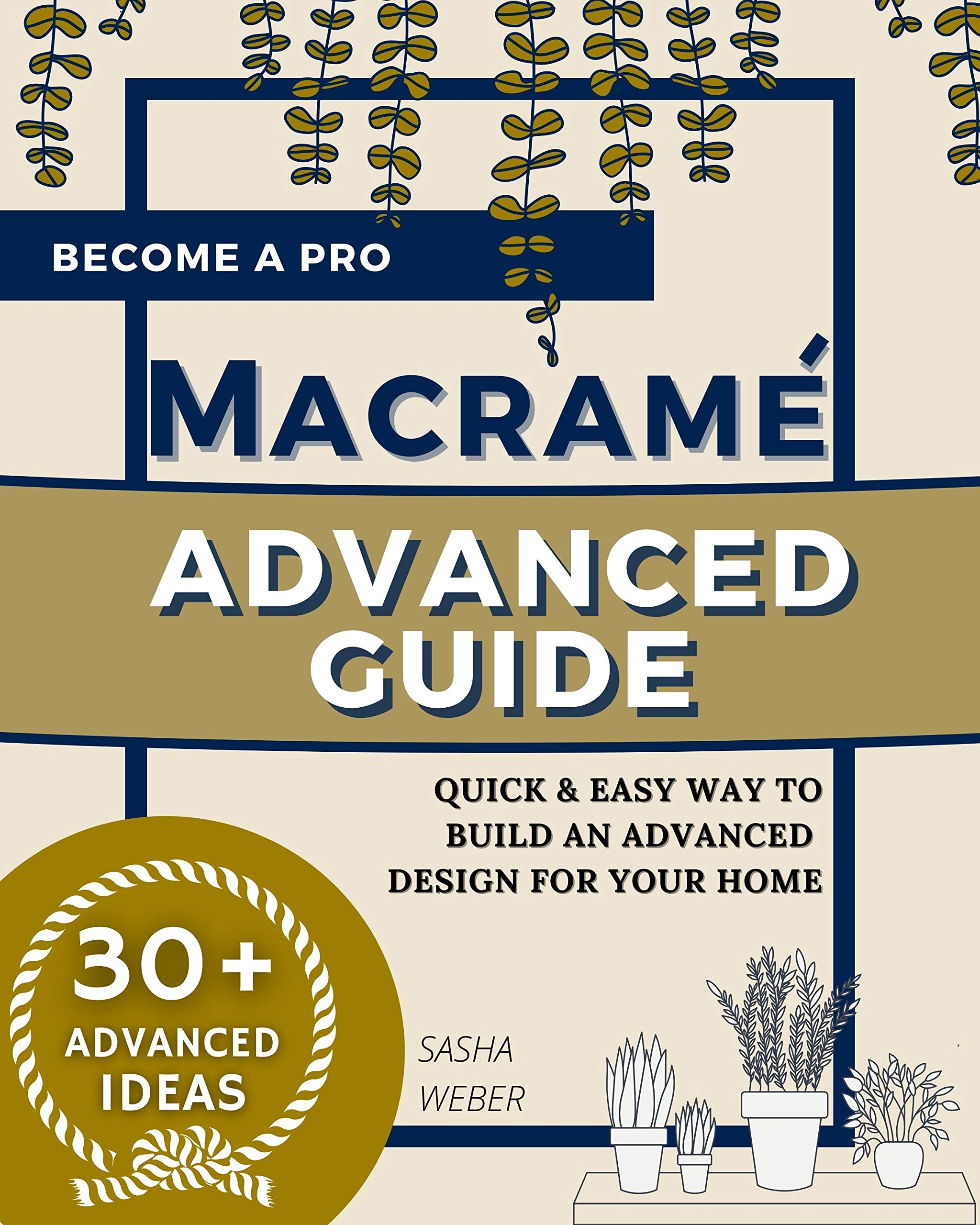 Macramé Advanced Guide: Quick & Easy Way to Build An Advanced Design ...