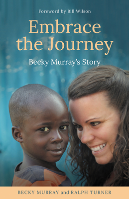 Embrace the Journey: Becky Murray's Story by Becky Murray | Goodreads