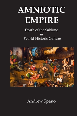 Amniotic Empire: Death of the Sublime in World-Historic Culture by ...