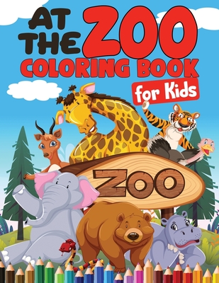 At the Zoo Coloring Book: A Fun Coloring Book for Kids Ages 4-8 with ...