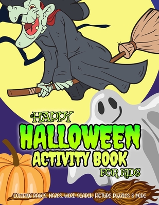 Happy Halloween Activity Book for Kids: Coloring Pages, Dot to Dot ...