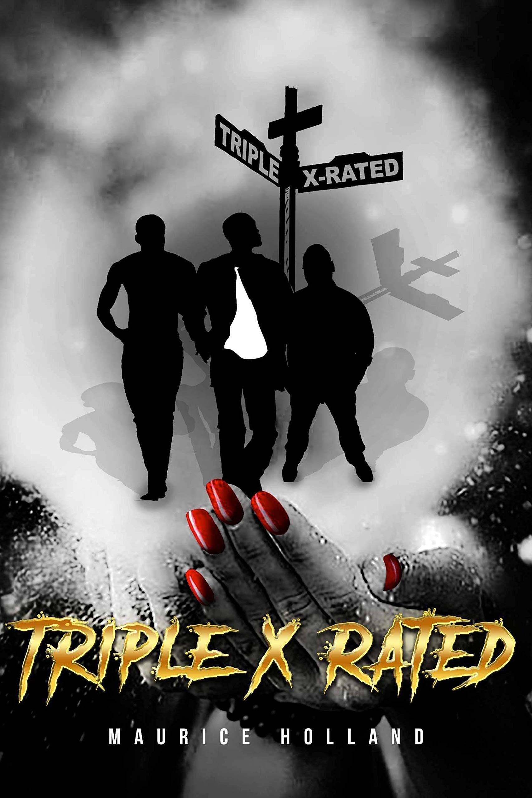 Triple X Rated by Maurice Leon Holland | Goodreads