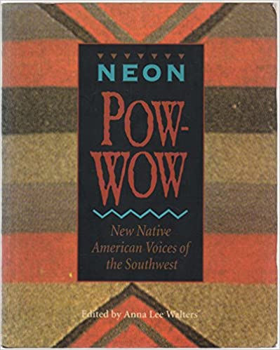 Neon Pow-Wow: New Native American Voices of the Southwest by Anna Lee ...