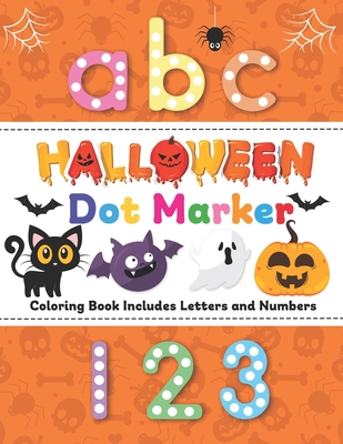 Halloween Dot Marker Coloring Book Includes Letters and Numbers: Dot ...